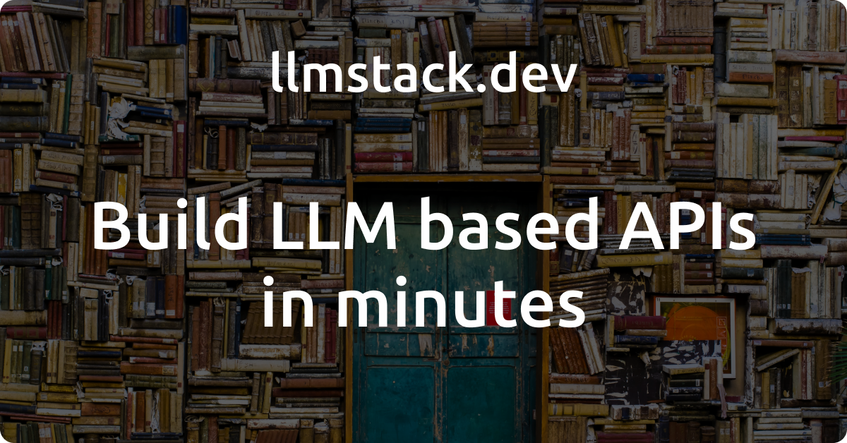 Llm Stack Build Llm Based Apis In Minutes