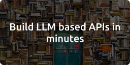 LLM Stack | Build LLM based APIs in minutes